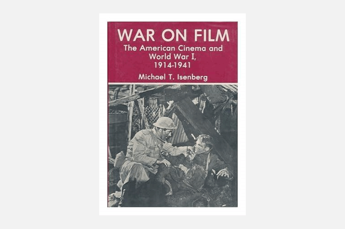 War on Film: the American Cinema and World War I, 1914-1941 | Doughboy ...
